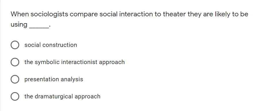 Solved When sociologists compare social interaction to | Chegg.com