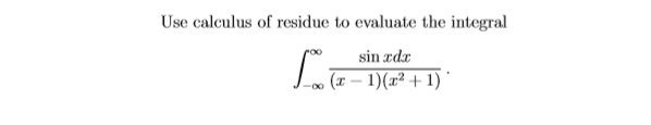 Solved Use calculus of residue to evaluate the integral sin | Chegg.com
