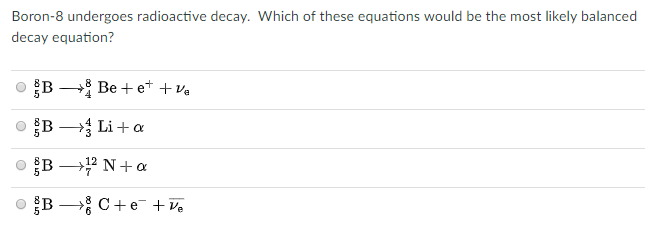 Solved Boron-8 undergoes radioactive decay. Which of these | Chegg.com