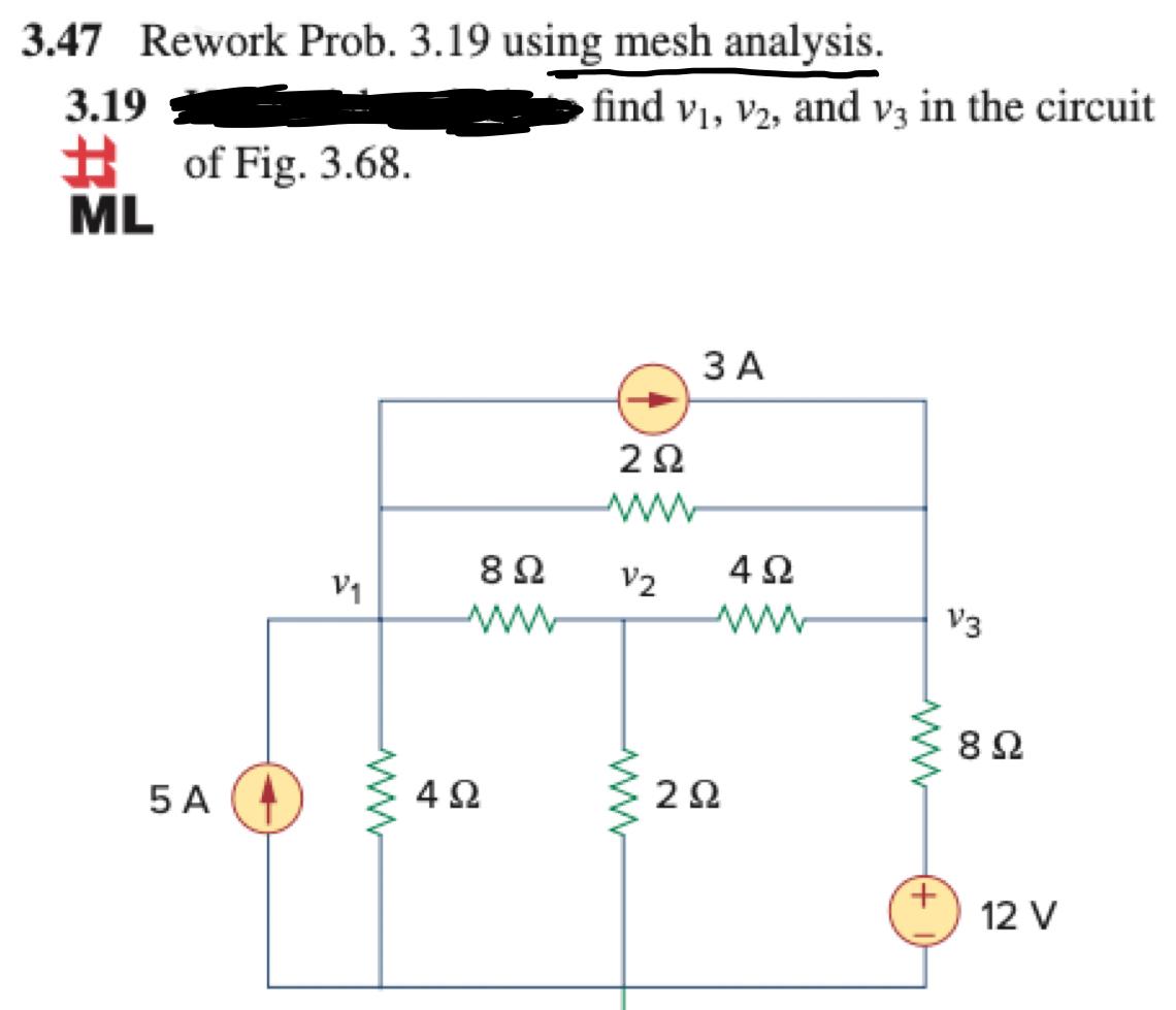 Solved 3.47 Rework Prob. 3.19 using mesh analysis. 3.19 | Chegg.com