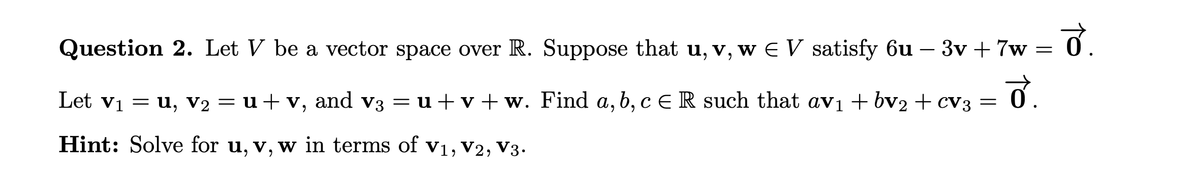 Solved Question 2. Let V be a vector space over R. Suppose | Chegg.com