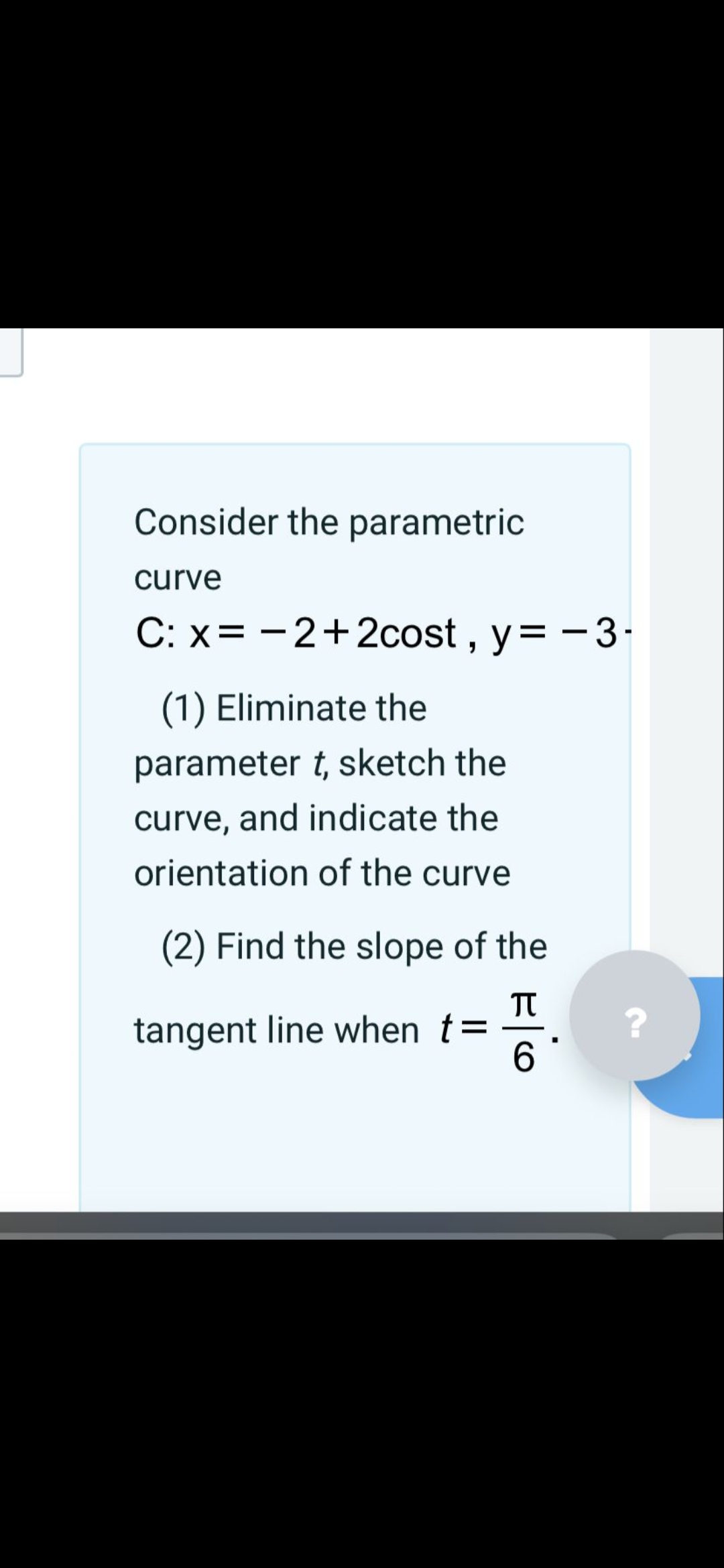Solved x=−2+2cost,y=−3+2sint,0≤t≤π Eliminate the ameter t, | Chegg.com