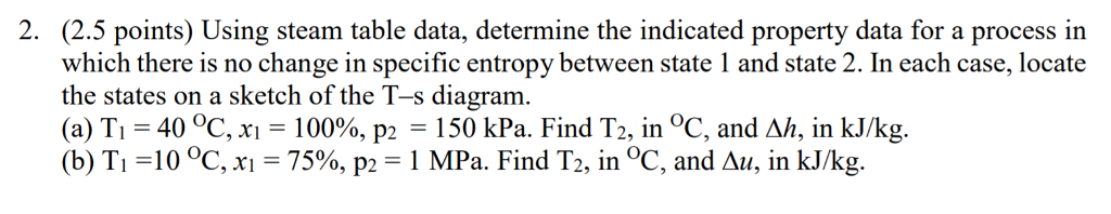 Solved 2. (2.5 points) Using steam table data, determine the | Chegg.com