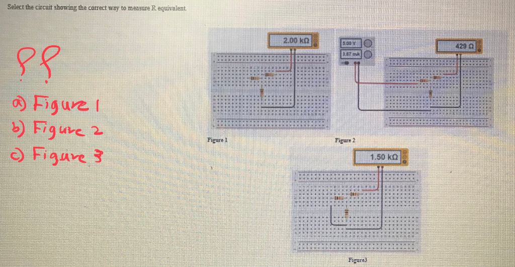 Solved Select the circuit showing the correct way to measure | Chegg.com