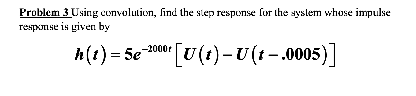Solved Problem 3 Using convolution, find the step response | Chegg.com