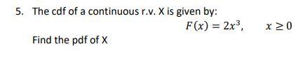 Solved 5. The cdf of a continuous r.v.X is given by: Find | Chegg.com