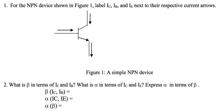 Solved 1. For the NPN device shown in Figure 1, label Ic, | Chegg.com