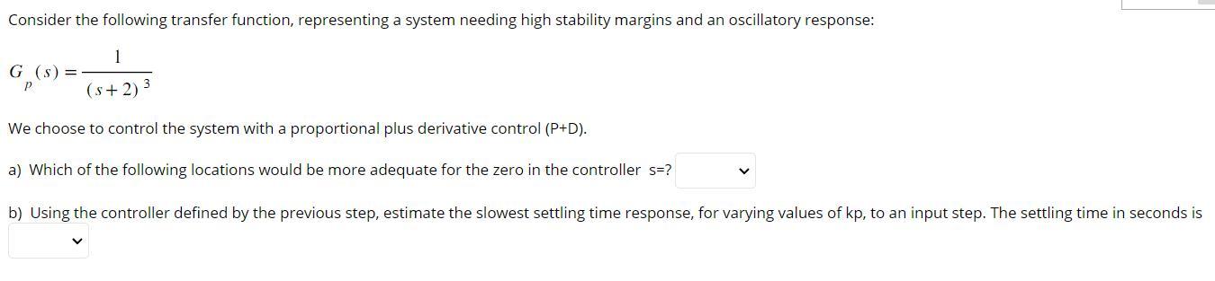 Solved Consider the following transfer function, | Chegg.com