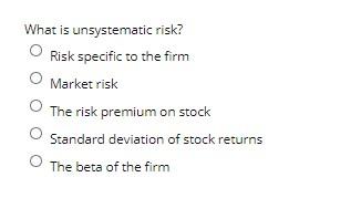 Solved What is unsystematic risk? Risk specific to the firm | Chegg.com