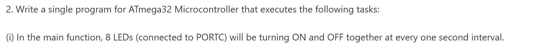 Solved 2. Write a single program for ATmega32 | Chegg.com