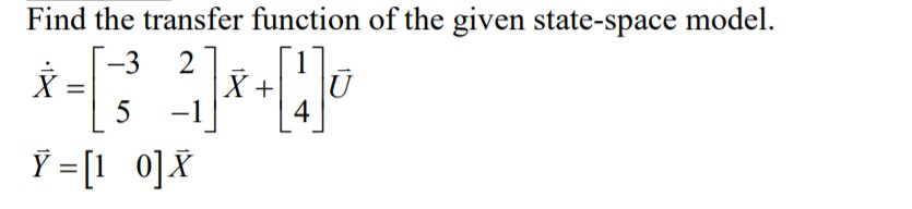Solved Find the transfer function of the given state-space | Chegg.com