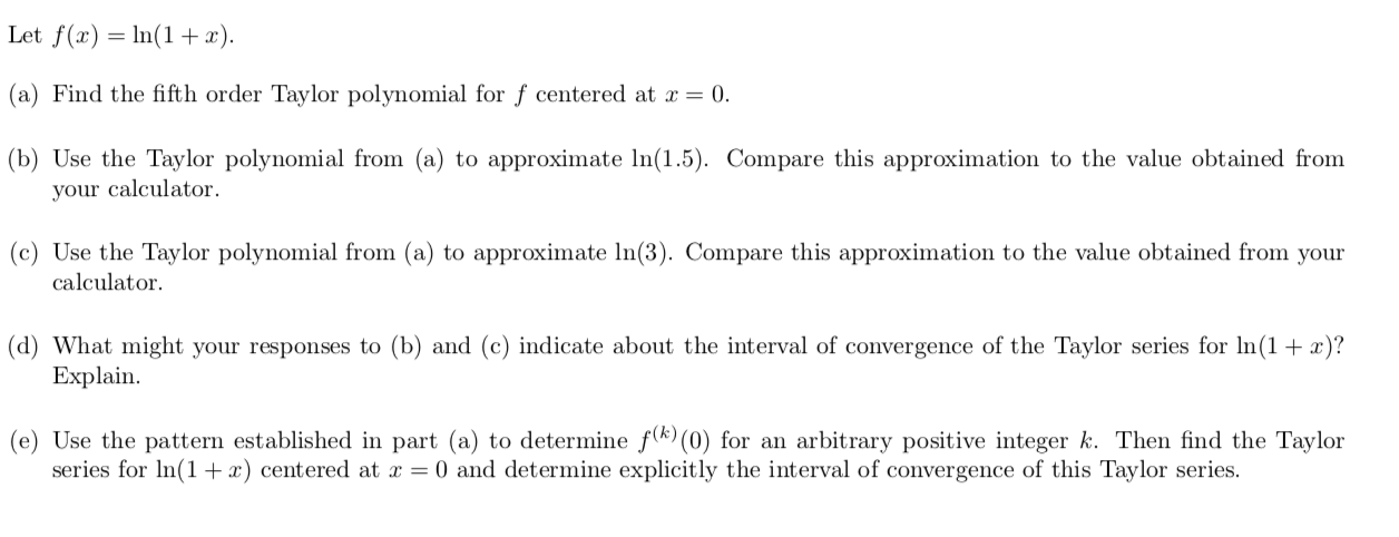 Solved Let f(x) = ln(1+x). (a) Find the fifth order Taylor | Chegg.com Solved Let f(x) = ln(1+x). (a) Find the fifth order Taylor | Chegg.com