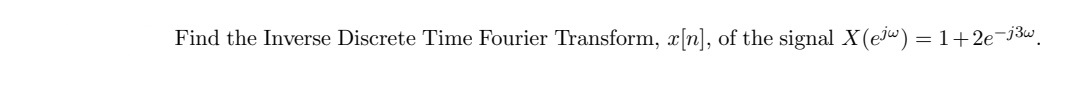 Solved Find the Inverse Discrete Time Fourier Transform, | Chegg.com