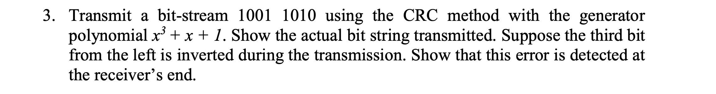 Solved 3. Transmit a bit-stream 1001 1010 using the CRC | Chegg.com