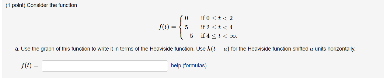 Solved (1 point) Consider the function f(t)=⎩⎨⎧05−5 if 0≤t
