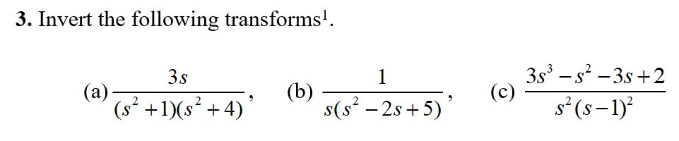 Solved Invert the following transforms 3s3-s2-3s +2 s (s-1) | Chegg.com