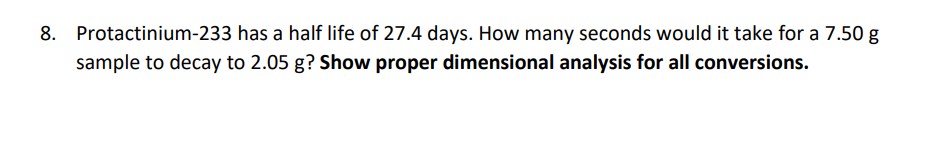 Solved 8. Protactinium-233 has a half life of 27.4 days. How | Chegg.com
