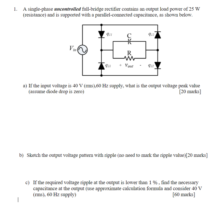 Solved 1. A single-phase uncontrolled full-bridge rectifier | Chegg.com