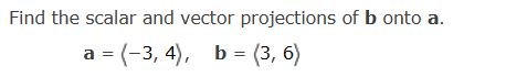 Solved Find the scalar and vector projections of b onto a. | Chegg.com
