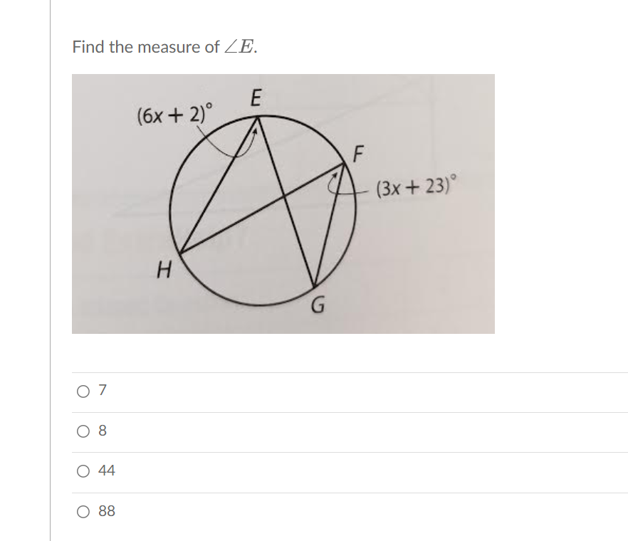 Solved Find the measure of ZE. E (6x + 2)° H 07 O 8 O 44 O | Chegg.com