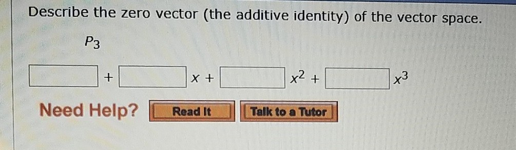 Solved Describe the zero vector (the additive identity) of | Chegg.com
