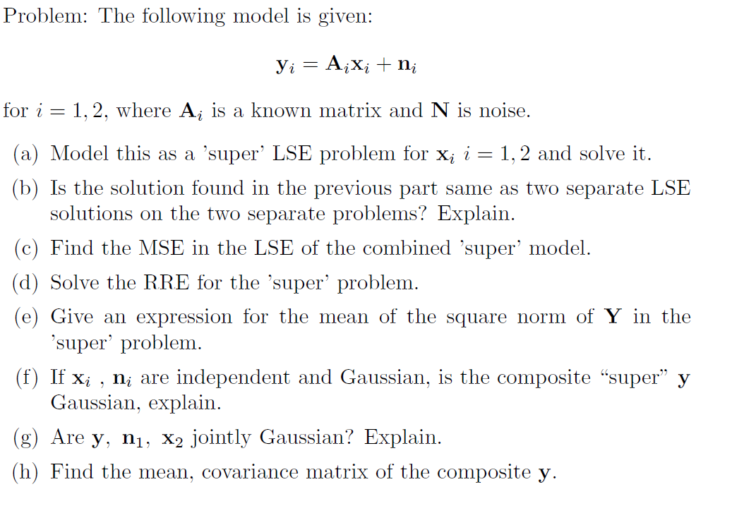 Solved Problem: The following model is given: yi=Aixi+ni for | Chegg.com