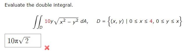 Solved Evaluate the double integral. D 10y x2 − y2 | Chegg.com