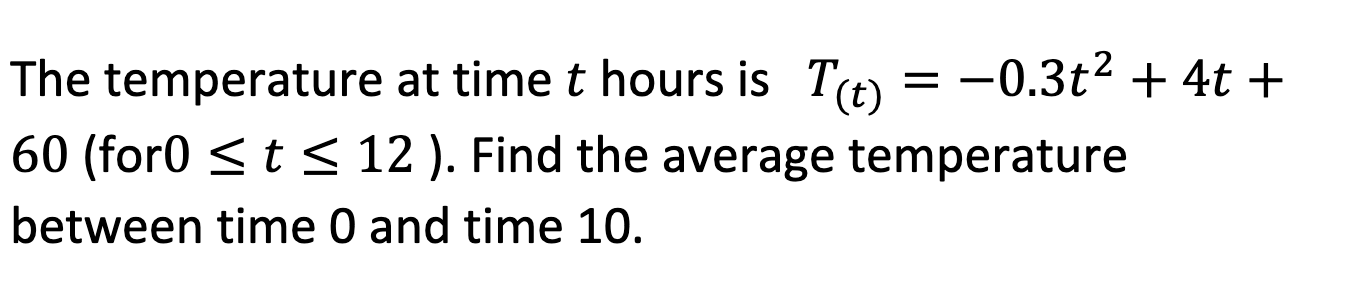 Solved The temperature at time t hours is T(t)=−0.3t2+4t+ 60 | Chegg.com