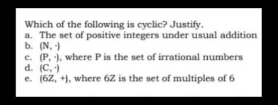 Solved Which of the following is cyclic? Justify. a. The set | Chegg.com