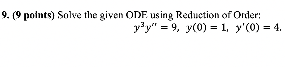 Solved 9. (9 points) Solve the given ODE using Reduction of | Chegg.com