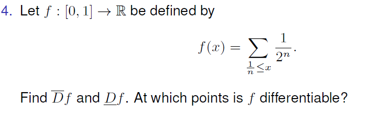 Solved Let f:[0,1]→R be defined by f(x)=∑n1≤x2n1. Find Dˉf | Chegg.com