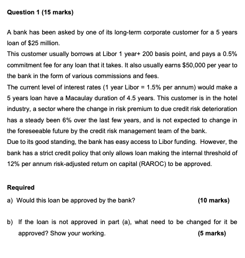 Solved Question 1 (15 marks) A bank has been asked by one of | Chegg.com