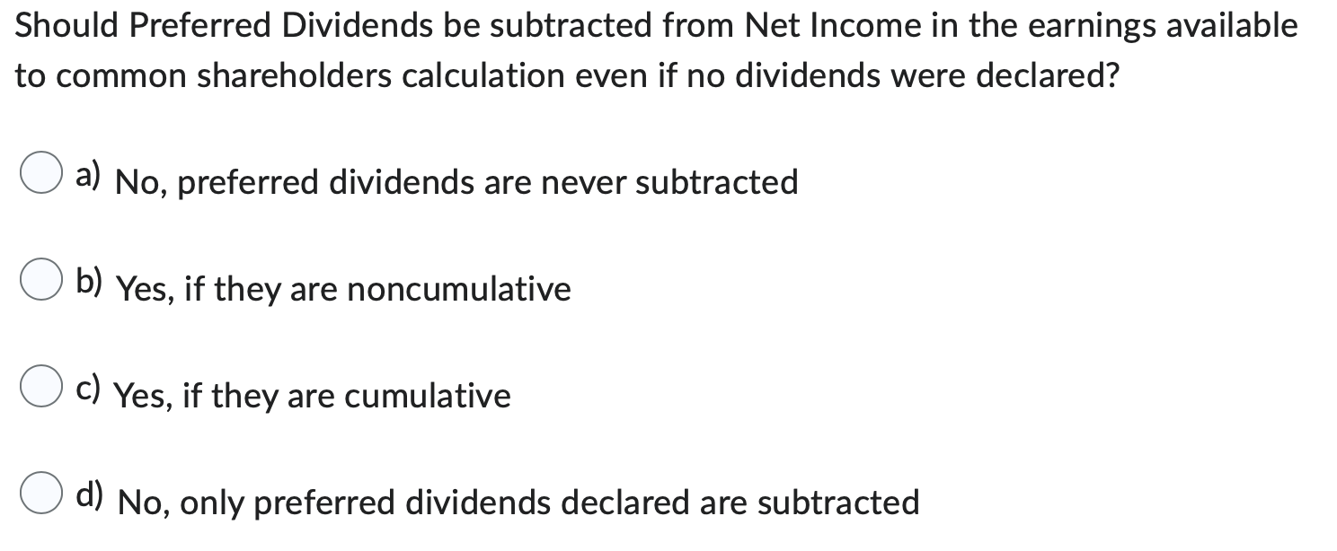 Solved Should Preferred Dividends be subtracted from Net | Chegg.com
