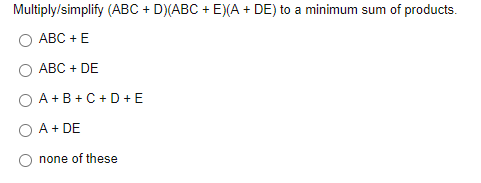 Solved Multiply/simplify (ABC + D)(ABC + E)A + DE) to a | Chegg.com