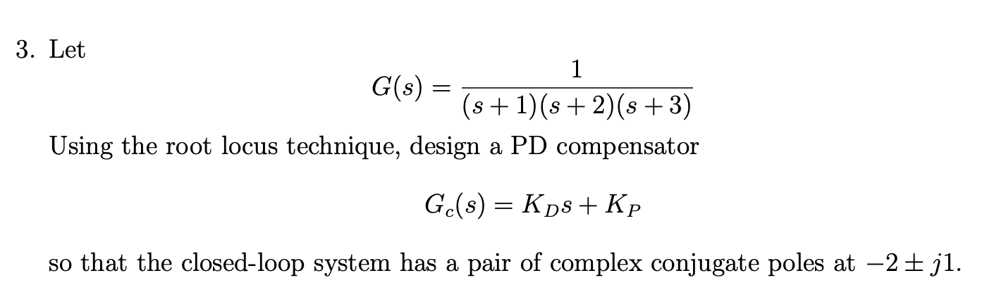 Solved 3. Let 1 G(s) (s + 1)(8 + 2)(8 +3) Using the root | Chegg.com