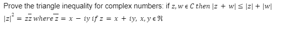 Solved Prove the triangle inequality for complex numbers: if | Chegg.com