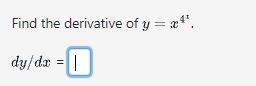 Solved Find the derivative of y=x4x. | Chegg.com