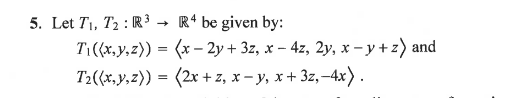 Let T1,T2:R3→R4 be given by: | Chegg.com