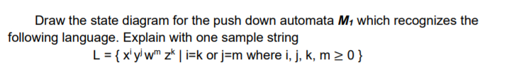 Solved Draw the state diagram for the push down automata M, | Chegg.com