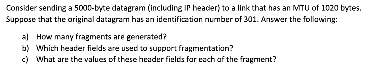 Solved Consider sending a 5000-byte datagram (including IP | Chegg.com