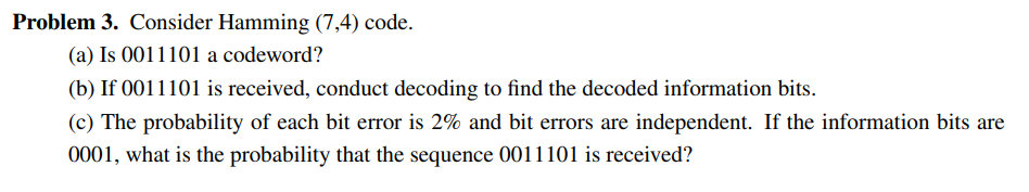 Solved Problem 3. Consider Hamming (7,4) code. (a) Is | Chegg.com