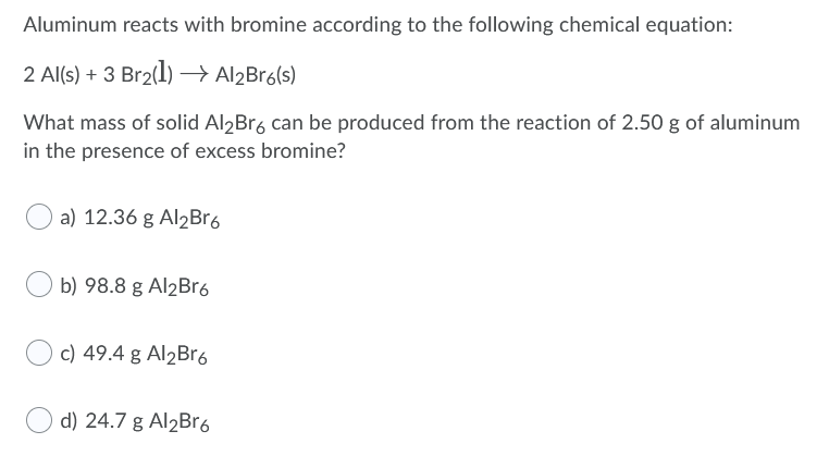 Solved Aluminum reacts with bromine according to the | Chegg.com