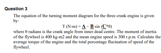 Solved Question 3 The equation of the turning moment diagram | Chegg.com