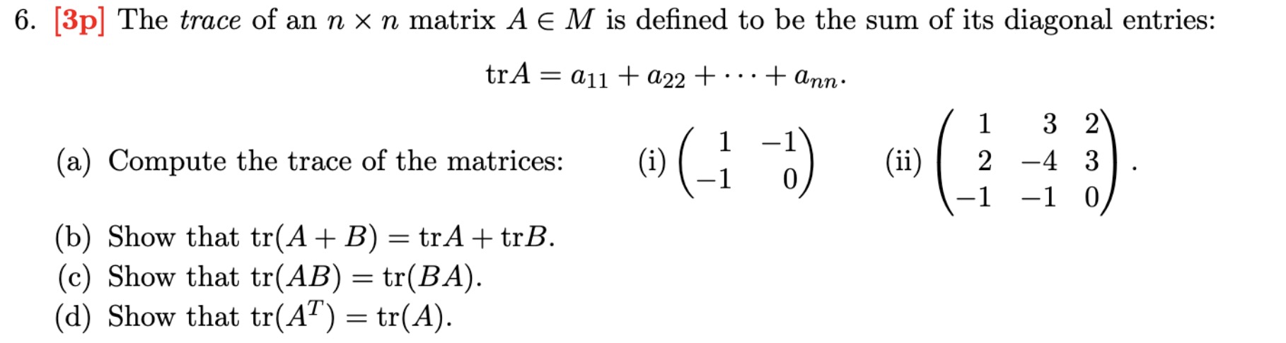 Solved [3p] The trace of an n×n matrix A∈M is defined to be | Chegg.com