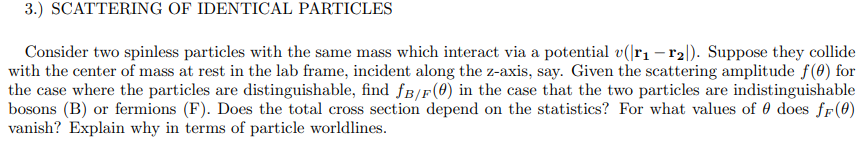 Solved 3.) SCATTERING OF IDENTICAL PARTICLES Consider two | Chegg.com