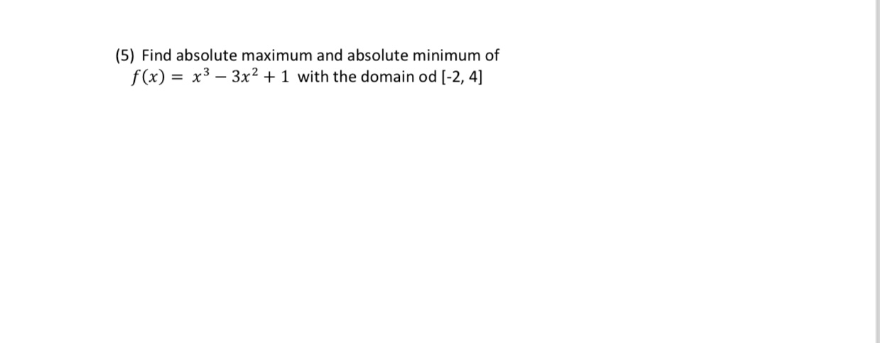 Solved (5) Find absolute maximum and absolute minimum | Chegg.com Solved (5) Find absolute maximum and absolute minimum | Chegg.com