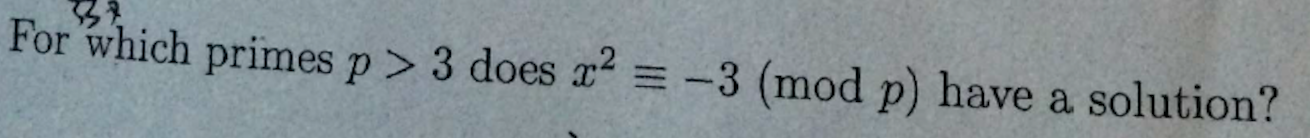 Solved For which primes p>3 does x2≡−3(modp) have a | Chegg.com