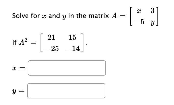 Solved Solve for x and y in the matrix A=[x−53y] if | Chegg.com