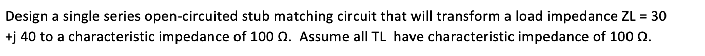 Solved Design a single series open-circuited stub matching | Chegg.com