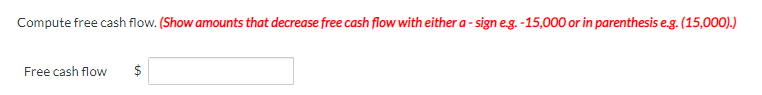 Solved Compute free cash flow. (Show amounts that decrease | Chegg.com
